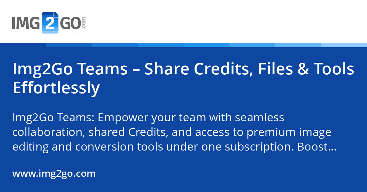 Img2Go Teams – Share Credits, Files & Tools Effortlessly