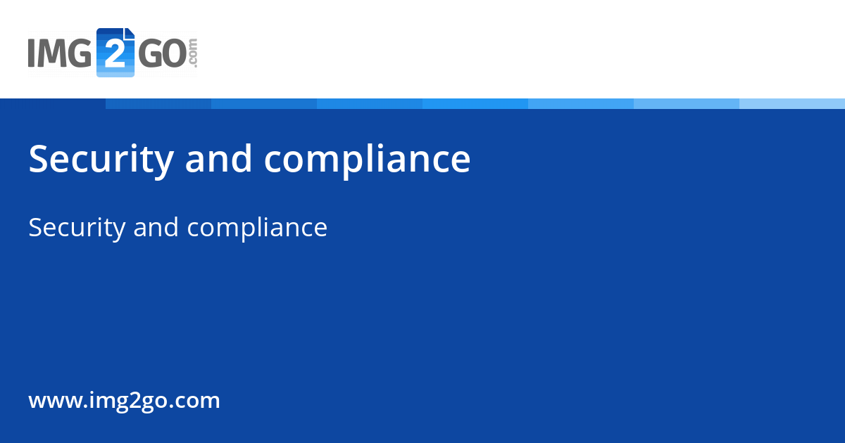 Security and compliance