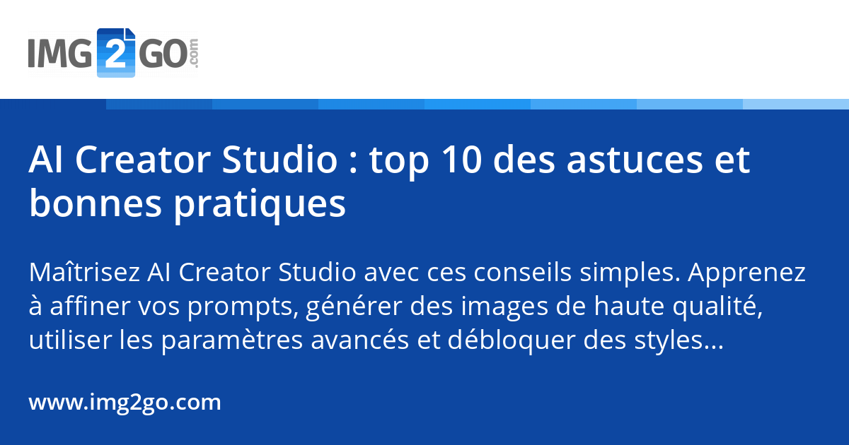 AI Creator Studio - Top 10 des astuces à utiliser