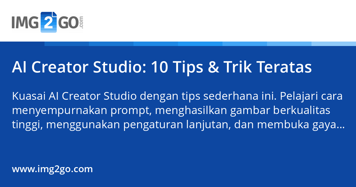 AI Creator Studio - 10 Tips & Trik Teratas untuk Digunakan