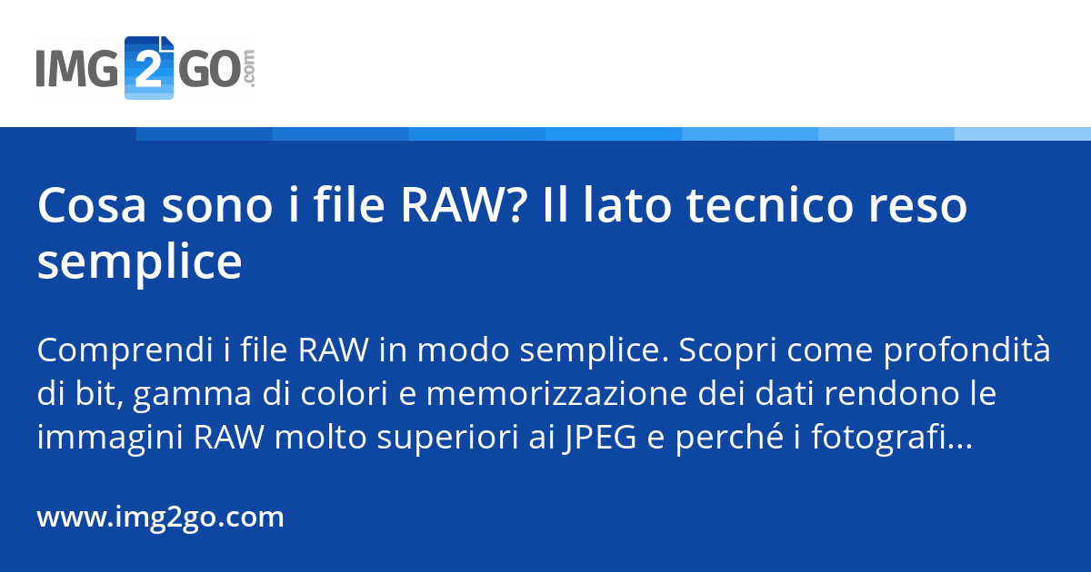 Cosa sono i file RAW? Il lato tecnico reso semplice
