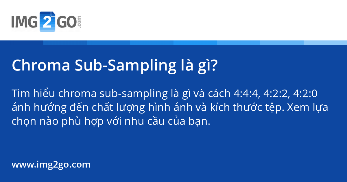 Chroma Sub-Sampling là gì?